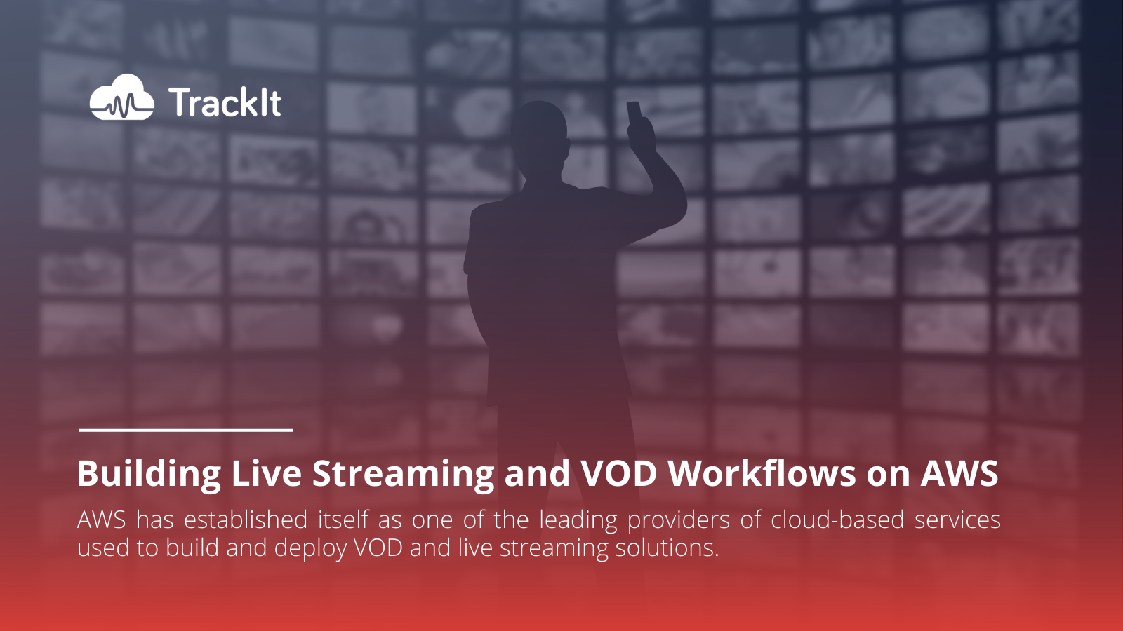Building Live Streaming and VOD Workflows on AWS - TrackIt - Cloud Consulting & S/W Development